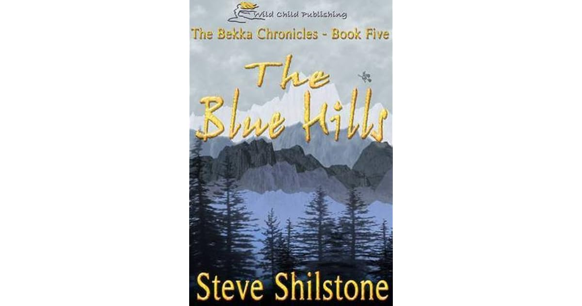 The Blue Hills (The Bekka Chronicles, #5) by Steve Shilstone