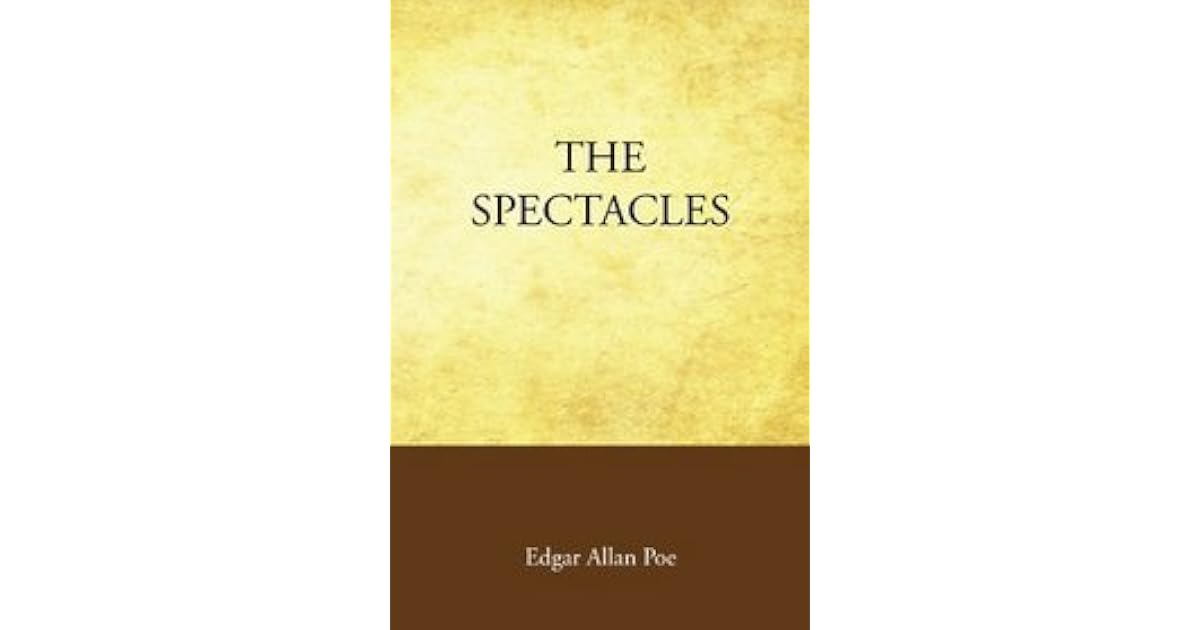 The Spectacles by Edgar Allan Poe
