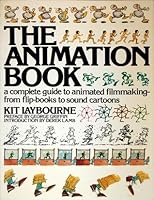 The Animation Book: A Complete Guide to Animated Filmmaking--From Flip ...