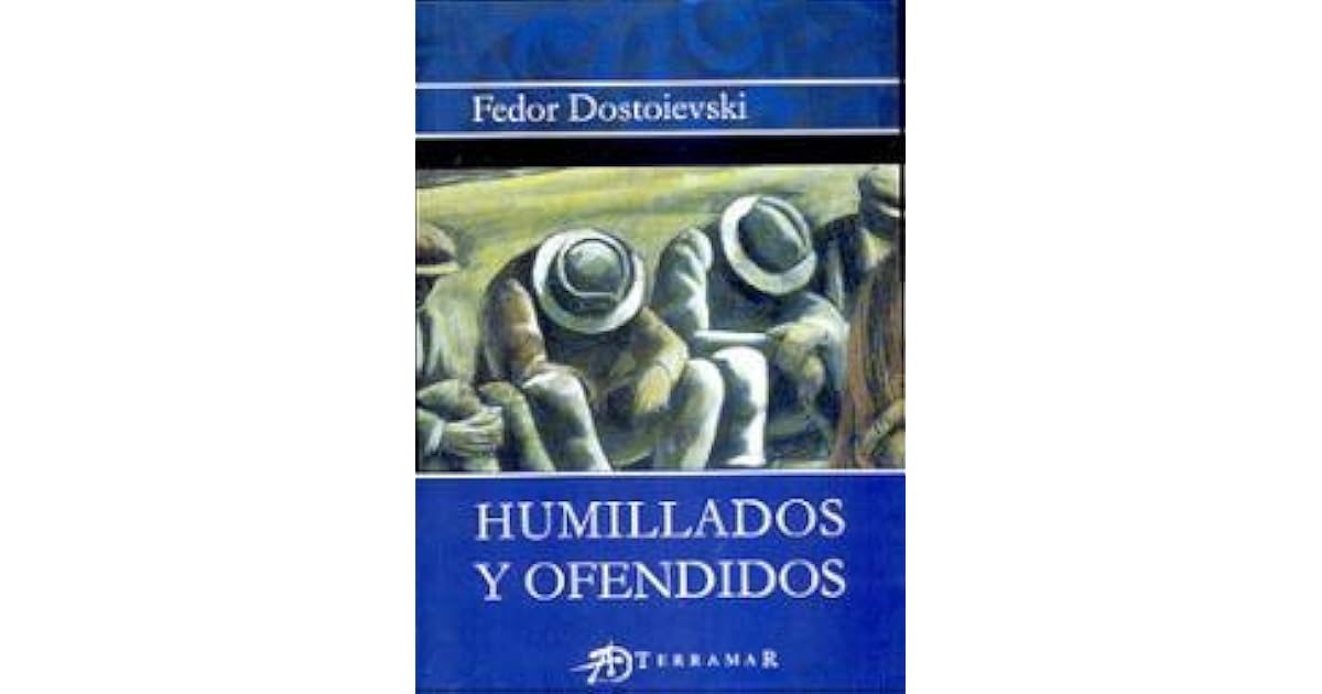 Humillados y ofendidos by Fyodor Dostoyevsky