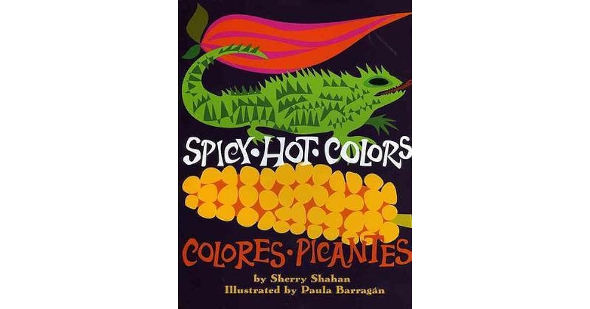Spicy Hot Colors: Colores Picantes by Sherry Shahan