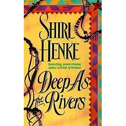 Deep as the Rivers (Santa Fe Trilogy, #3) by Shirl Henke — Reviews ...