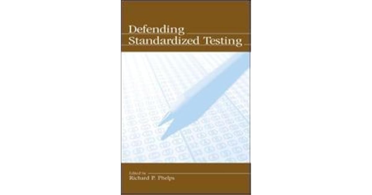 Defending Standardized Testing by Richard P. Phelps