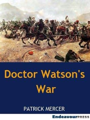 Doctor Watson's War by Patrick Mercer