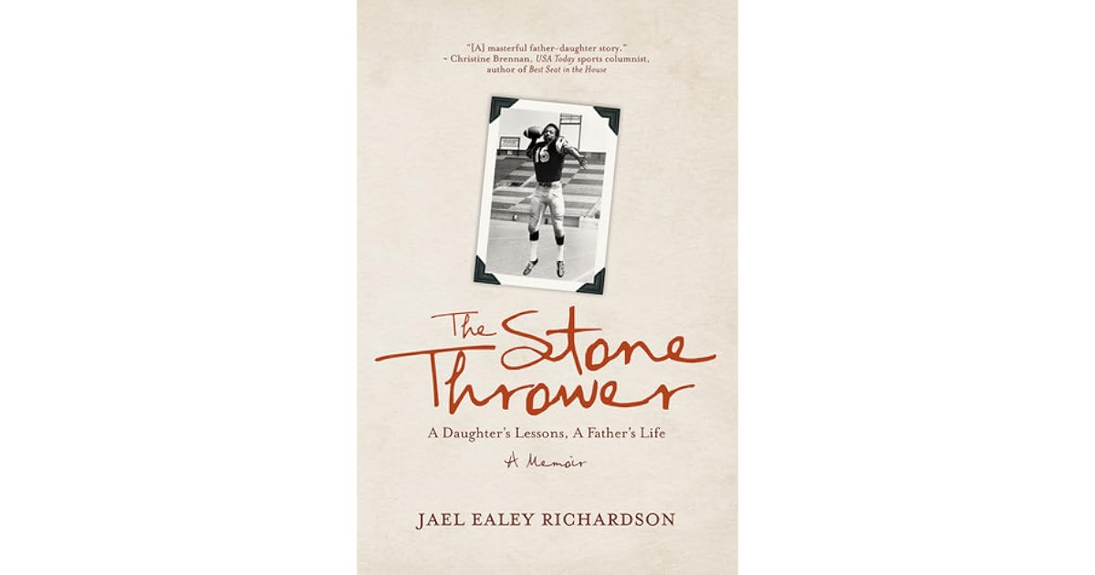 The Stone Thrower: A Daughter's Lessons, a Father's Life by Jael Ealey ...