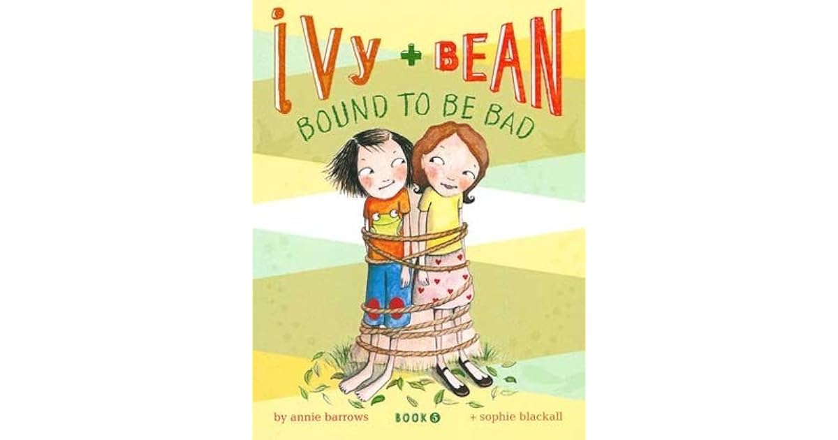 Ivy and Bean: Bound to be Bad by Annie Barrows