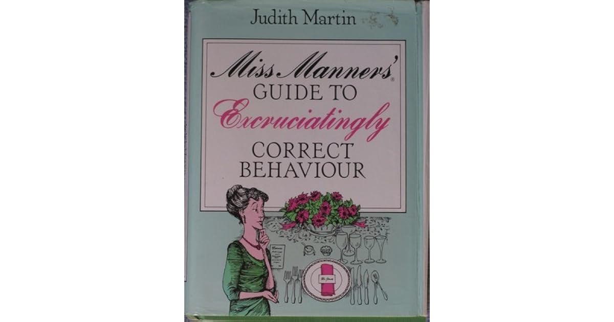 Miss Manners' Guide To Excruciatingly Correct Behavior by Judith Martin