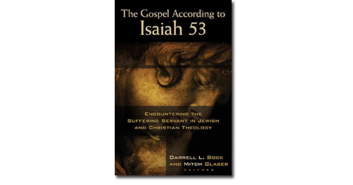 The Gospel According to Isaiah: The Identity and Mission of the Messiah in Isaiah 53 by Darrell ...