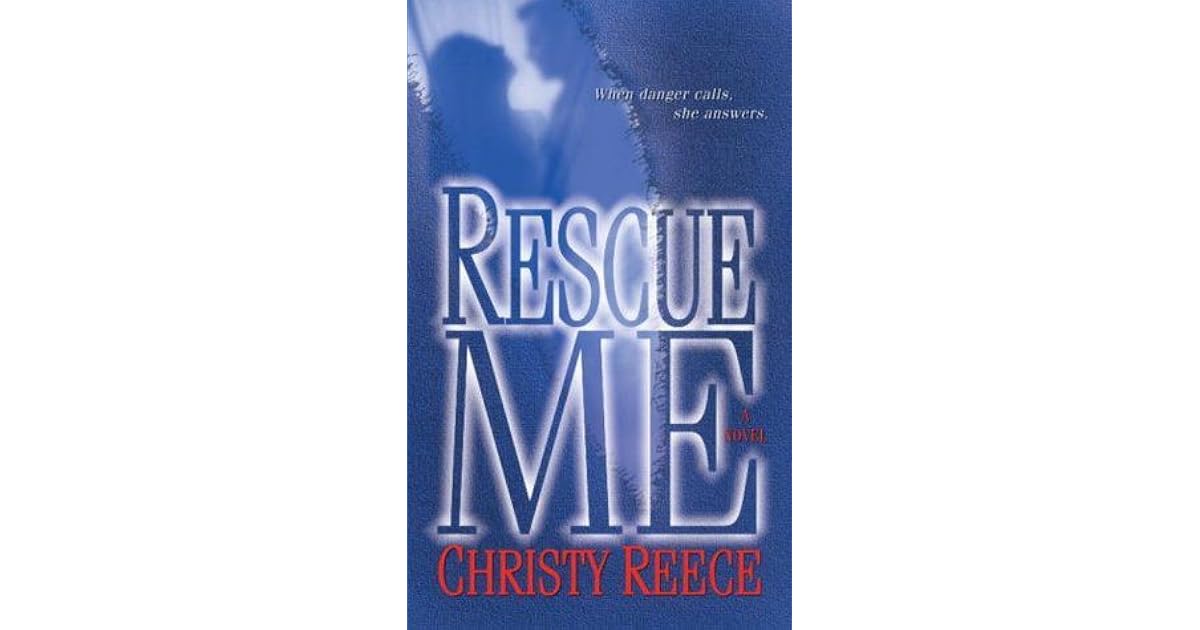 Rescue Me (Last Chance Rescue, #1) by Christy Reece