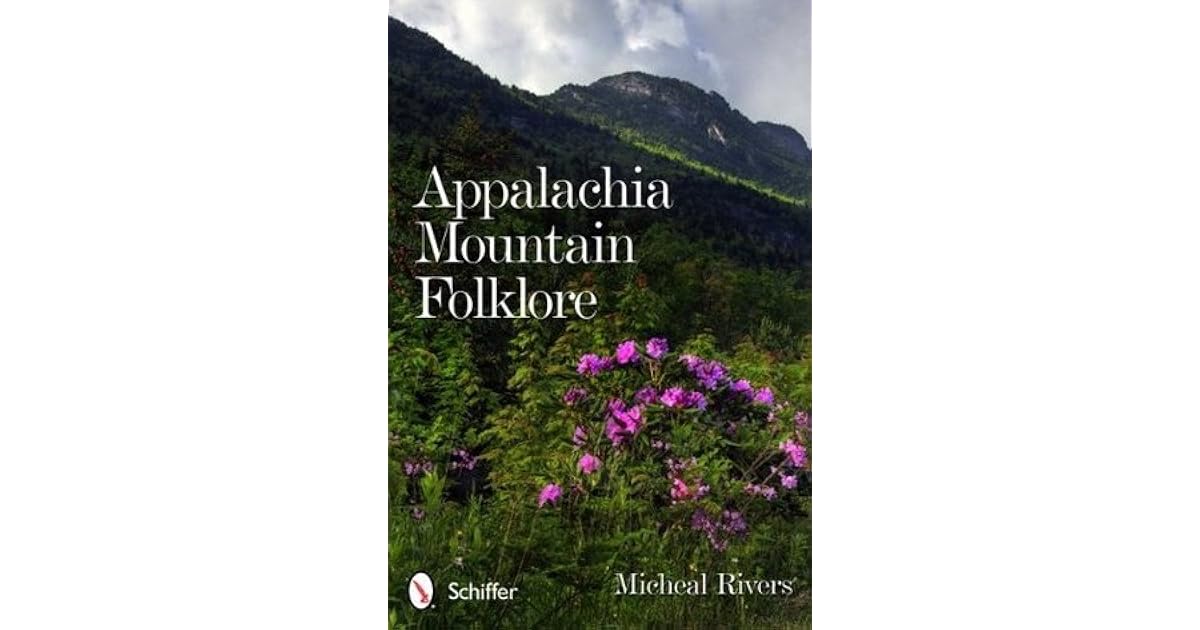 Appalachia Mountain Folklore by Micheal Rivers