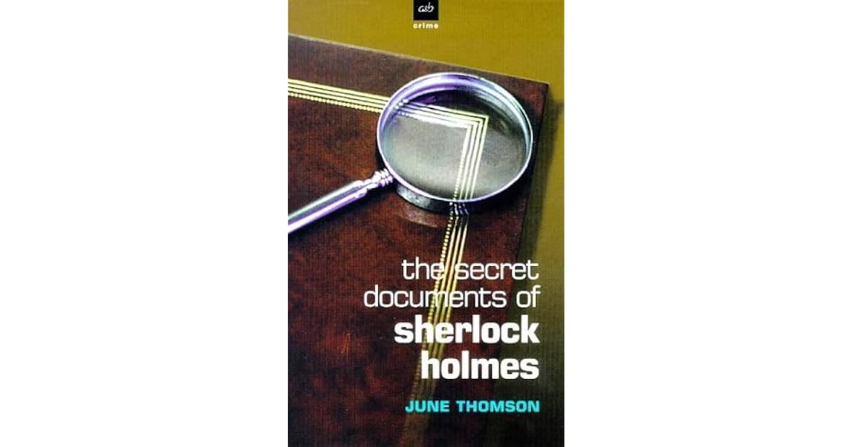 The Secret Documents of Sherlock Holmes by June Thomson