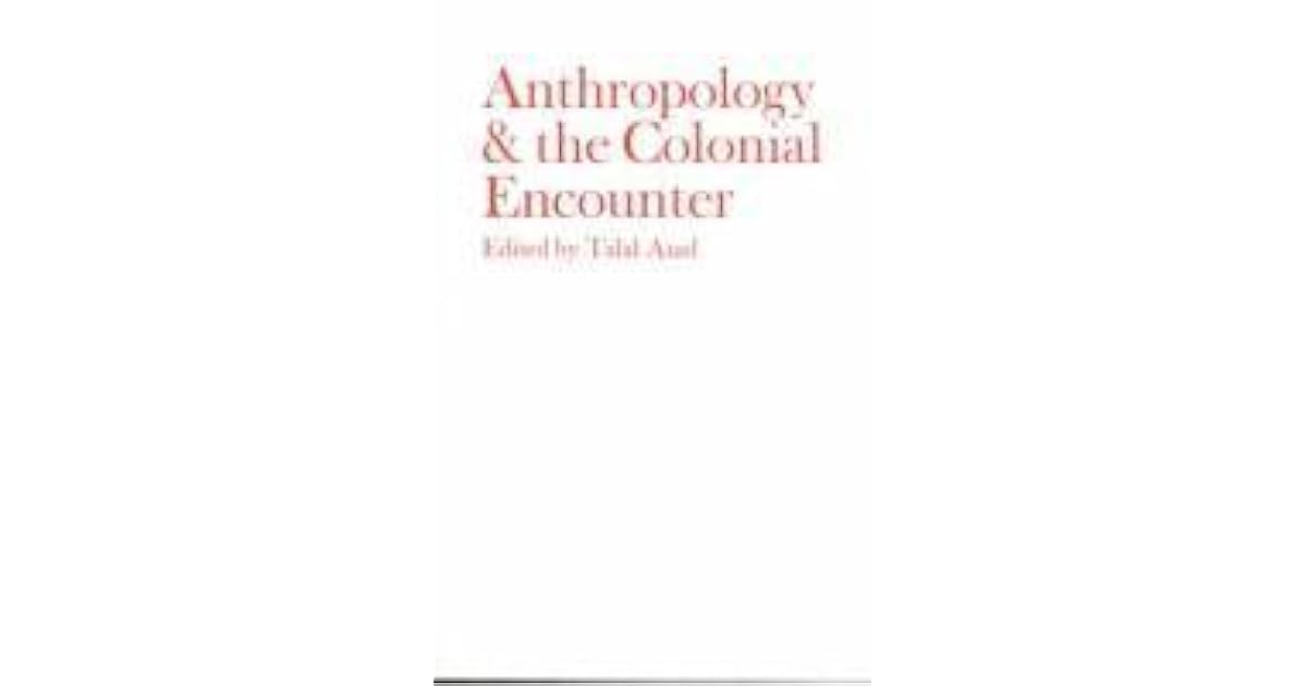 Anthropology and the Colonial Encounter by Talal Asad