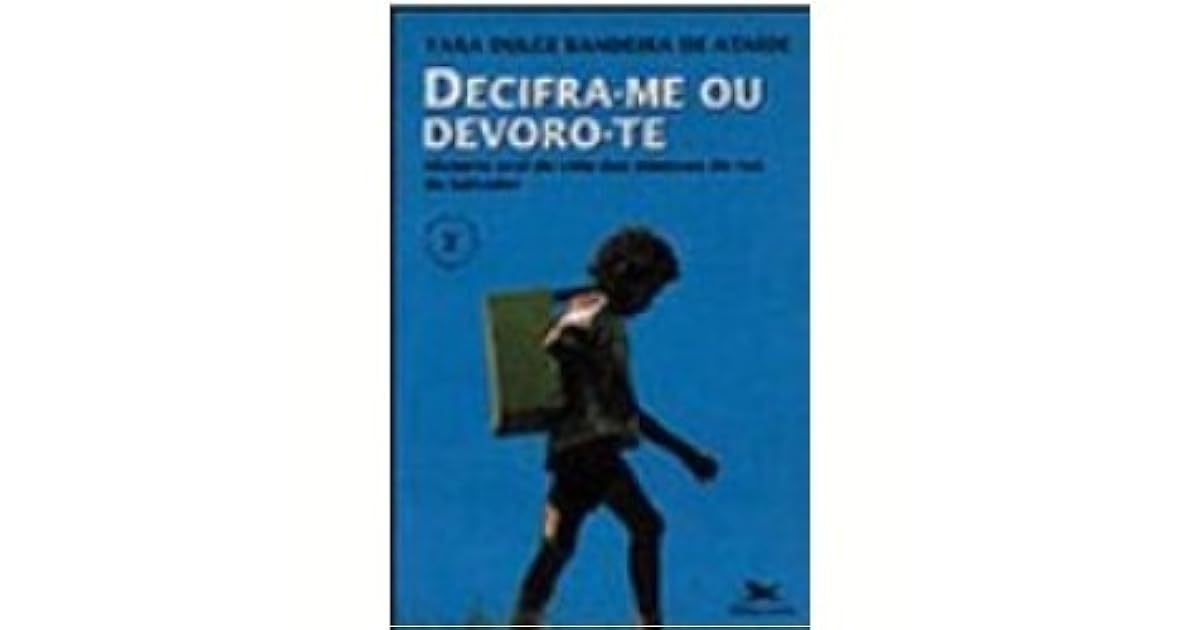 Decifra-me ou devoro-te. Historia oral de vida dos meninos de rua de Salvador by Yara Dulce ...