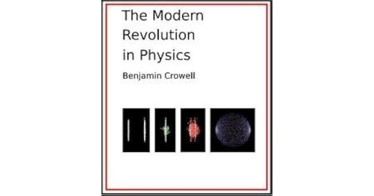 The Modern Revolution In Physics by Benjamin Crowell