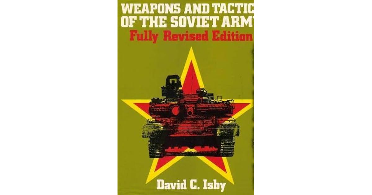 Weapons and Tactics of the Soviet Army by David Isby