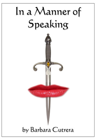 In a Manner of Speaking by Barbara Cutrera