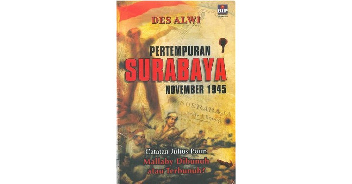 Pertempuran Surabaya November 1945 by Des Alwi