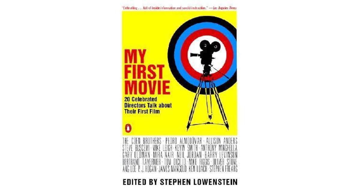 My First Movie: Twenty Celebrated Directors Talk about Their First Film ...