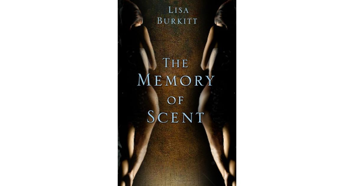The Memory of Scent by Lisa Burkitt