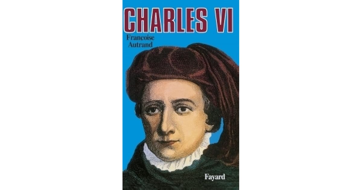 Charles VI by Françoise Autrand