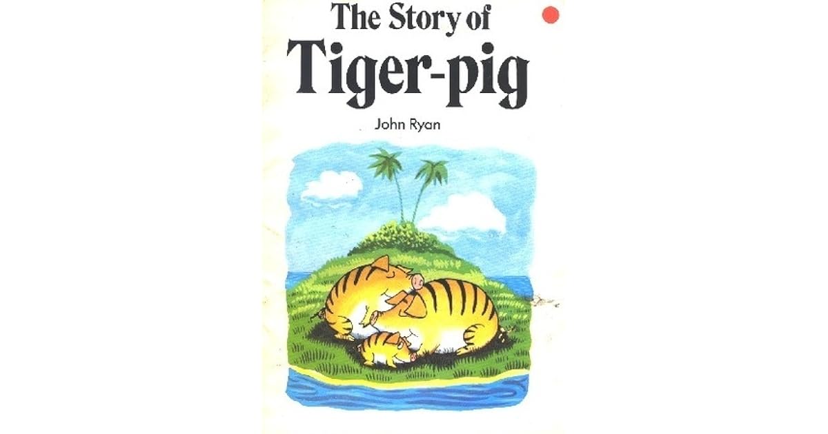 The Story of Tiger-Pig by John Ryan