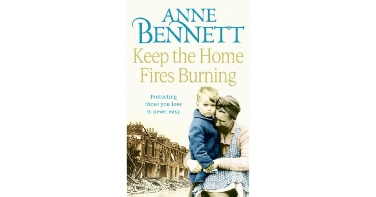 Keep the Home Fires Burning by Anne Bennett