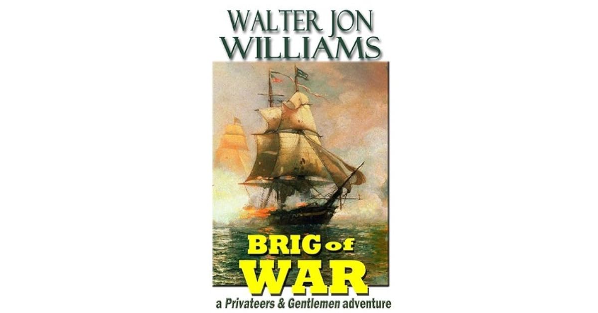 Brig of War (Privateers & Gentlemen #3) by Jon Williams