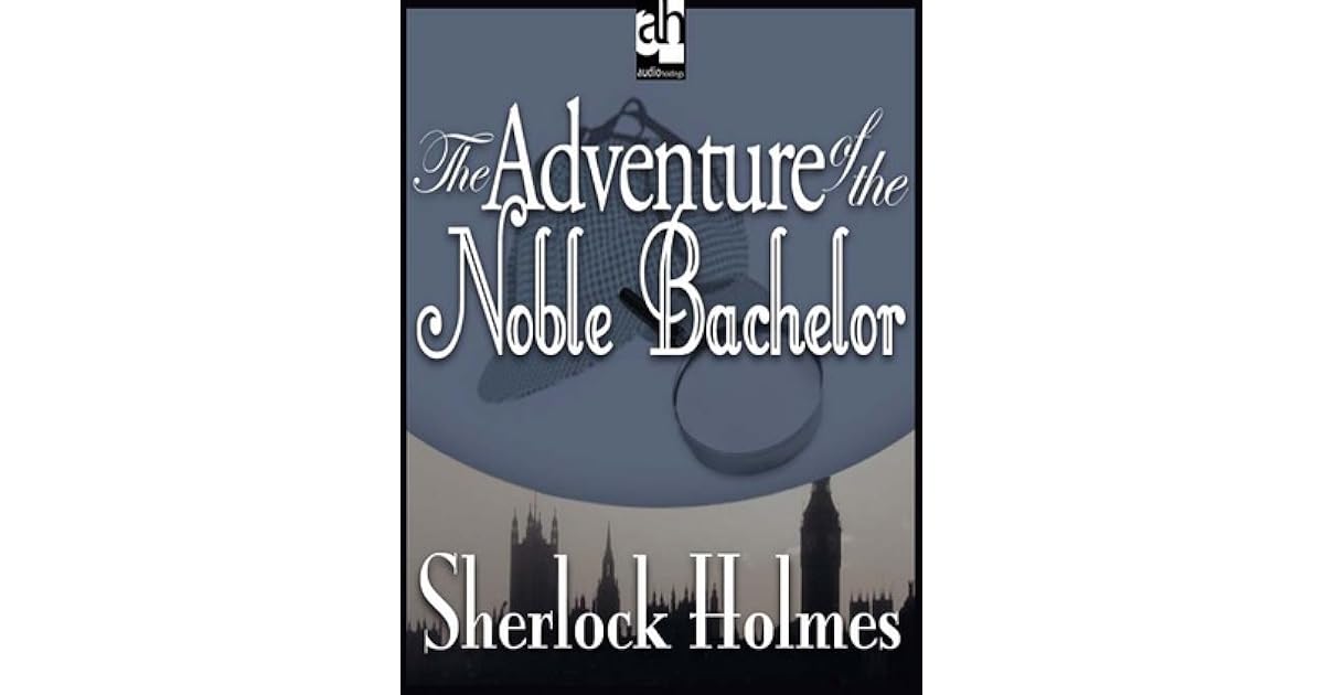The Adventure of the Noble Bachelor by Arthur Conan Doyle