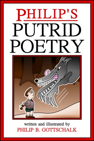 Philip's Putrid Poetry by Philip B. Gottschalk