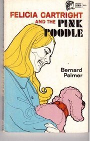 Felicia Cartright and the Pink Poodle by Bernard Palmer