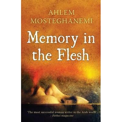 Memory in the Flesh by Ahlam Mosteghanemi — Reviews, Discussion ...