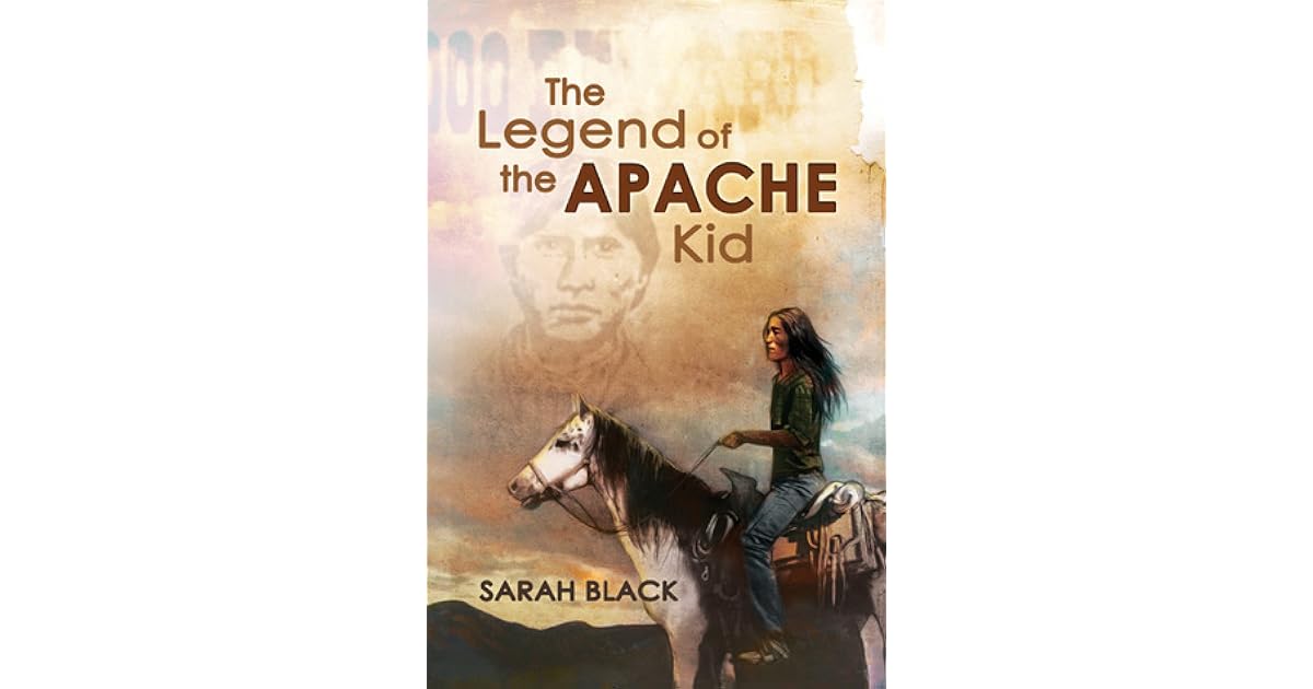 The Legend of the Apache Kid by Sarah Black
