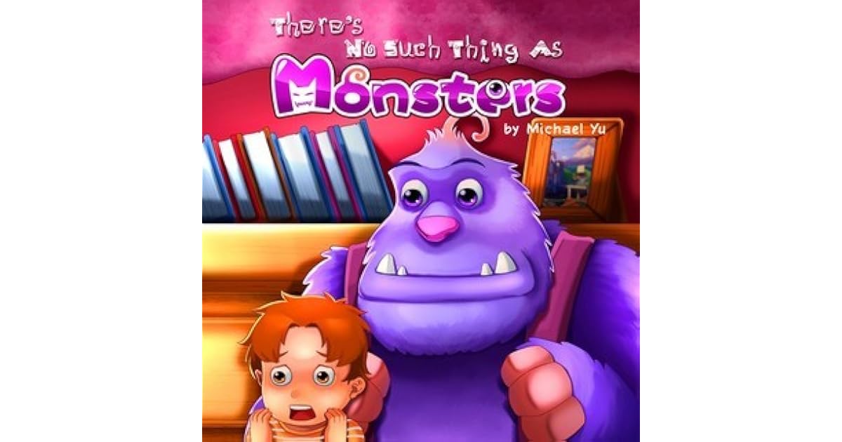 There's No Such Thing As Monsters by Michael Yu