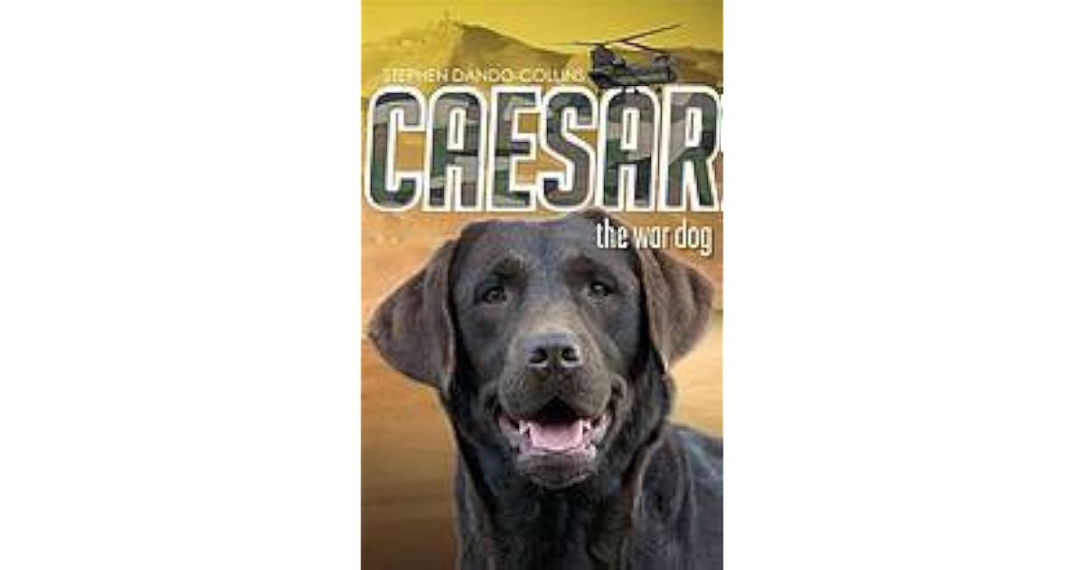 Caesar the War Dog by Stephen Dando-Collins