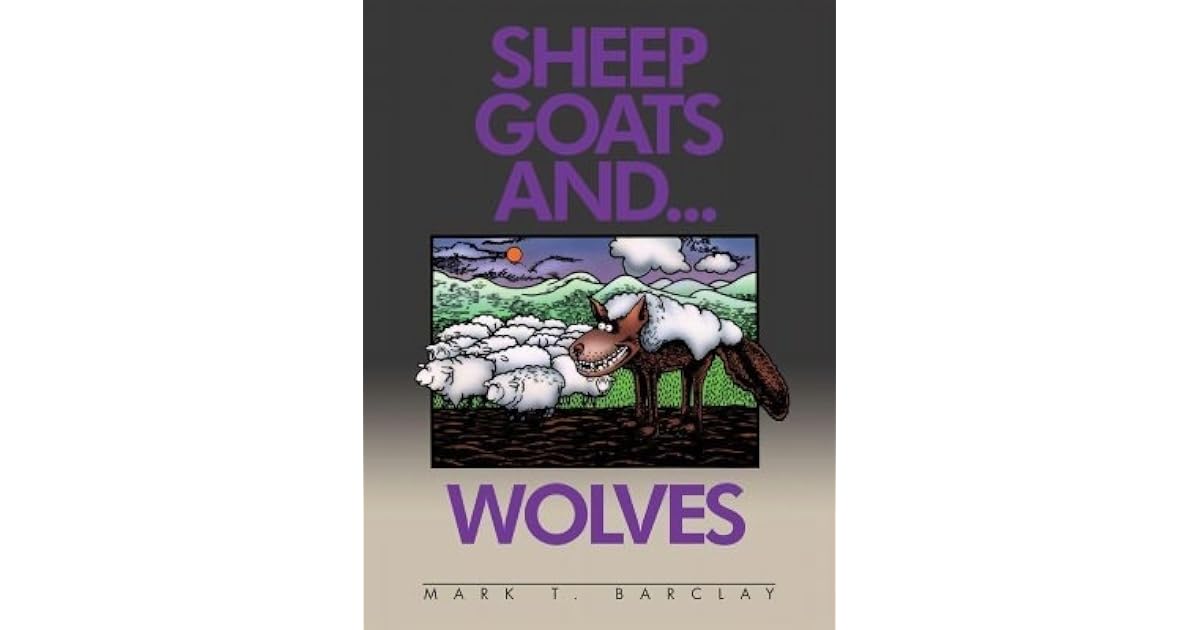 Sheep, Goats, and Wolves by Mark T. Barclay
