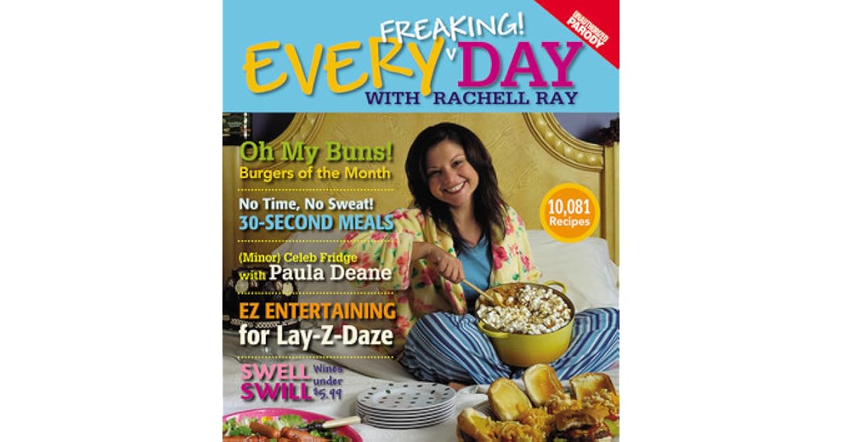Every Freaking! Day with Rachell Ray: An Unauthorized Parody by ...