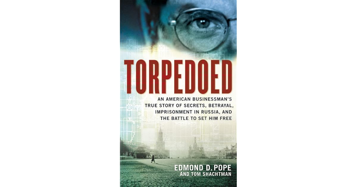 Torpedoed: An American Businessman's True Story of Secrets, Betrayal ...