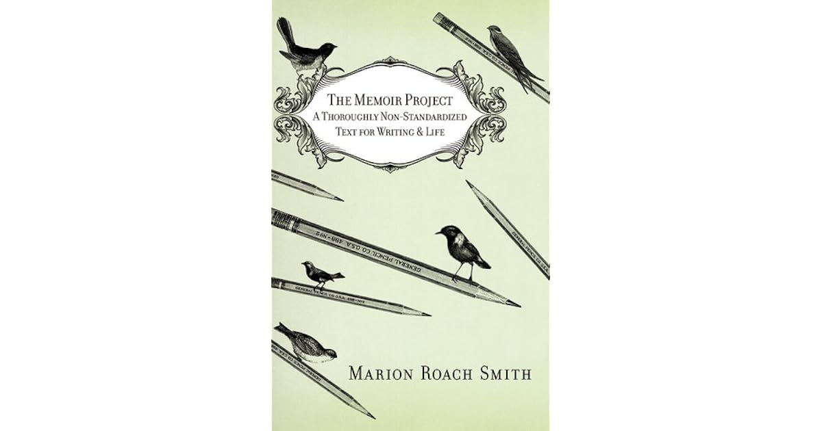 The Memoir Project: A Thoroughly Non-Standardized Text for Writing Life ...