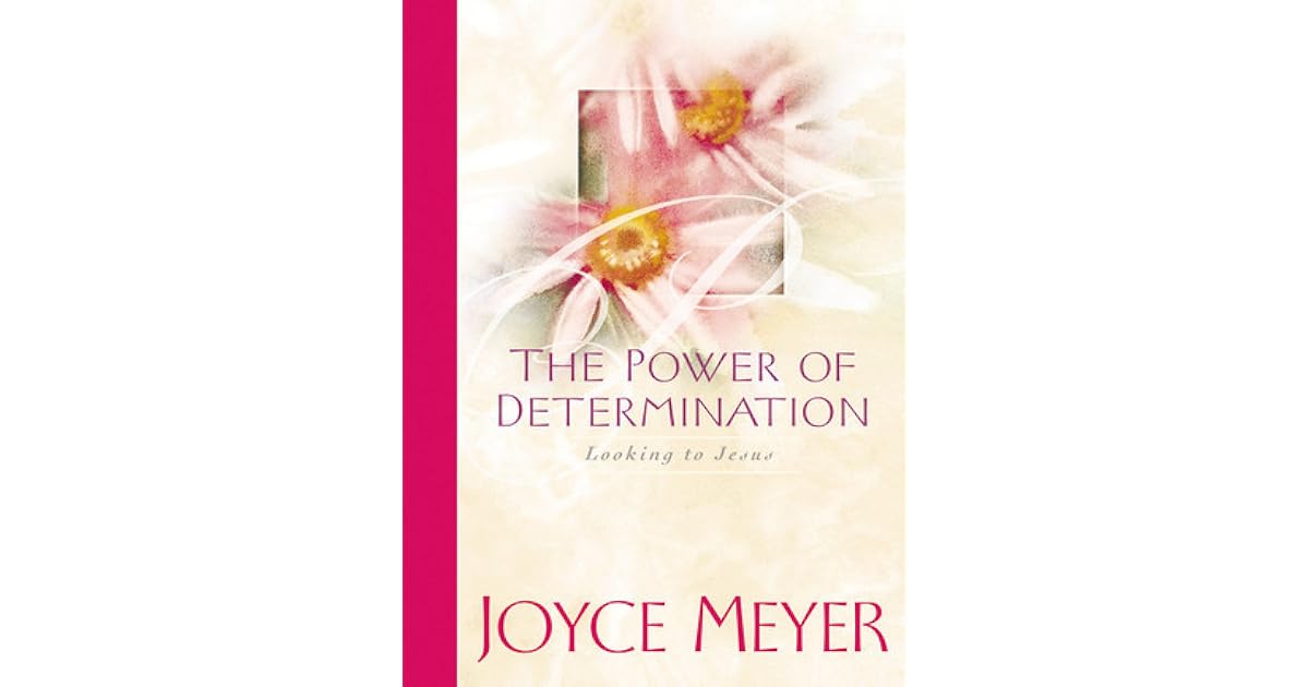 The Power of Determination: Looking to Jesus by Joyce Meyer