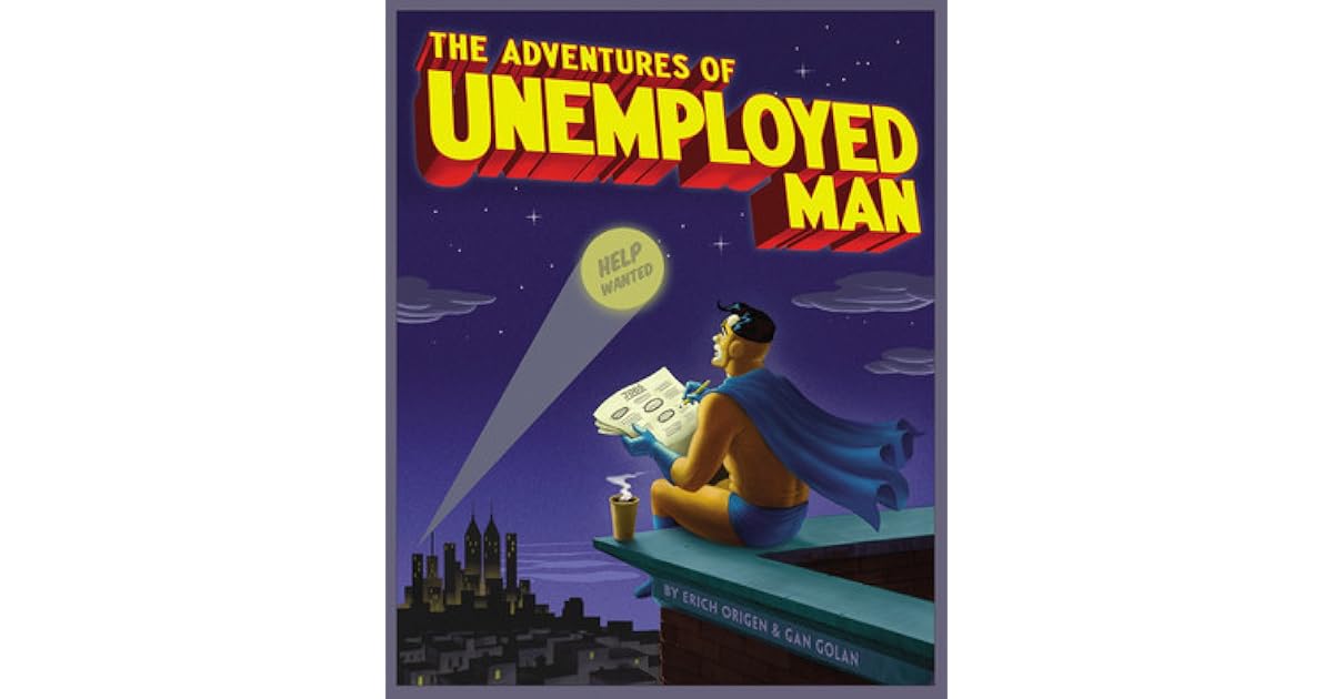 The Adventures of Unemployed Man by Erich Origen