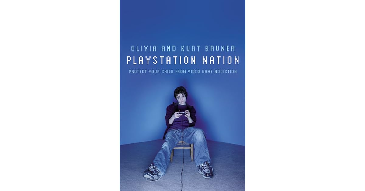 Playstation Nation: Protect Your Child from Video Game Addiction by ...