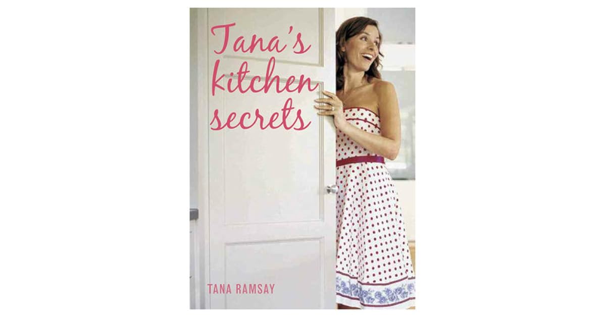 Tana's Kitchen Secrets by Tana Ramsay