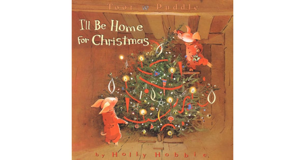 Toot & Puddle: I'll Be Home for Christmas: Picture Book #5 by Holly Hobbie