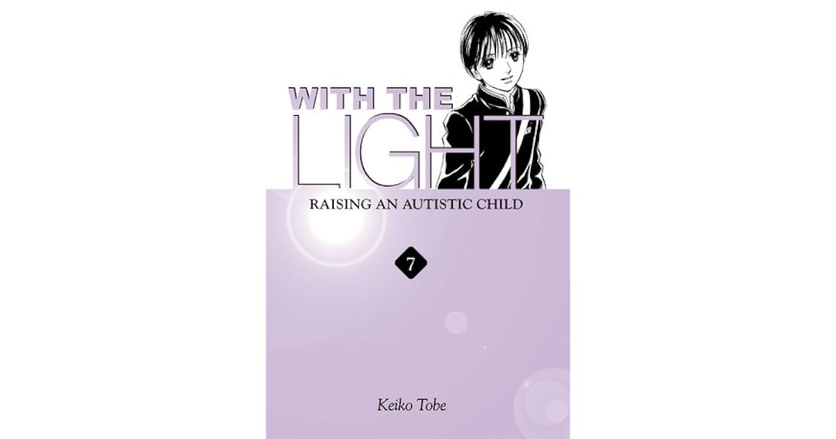 With the Light: Raising an Autistic Child by Keiko Tobe