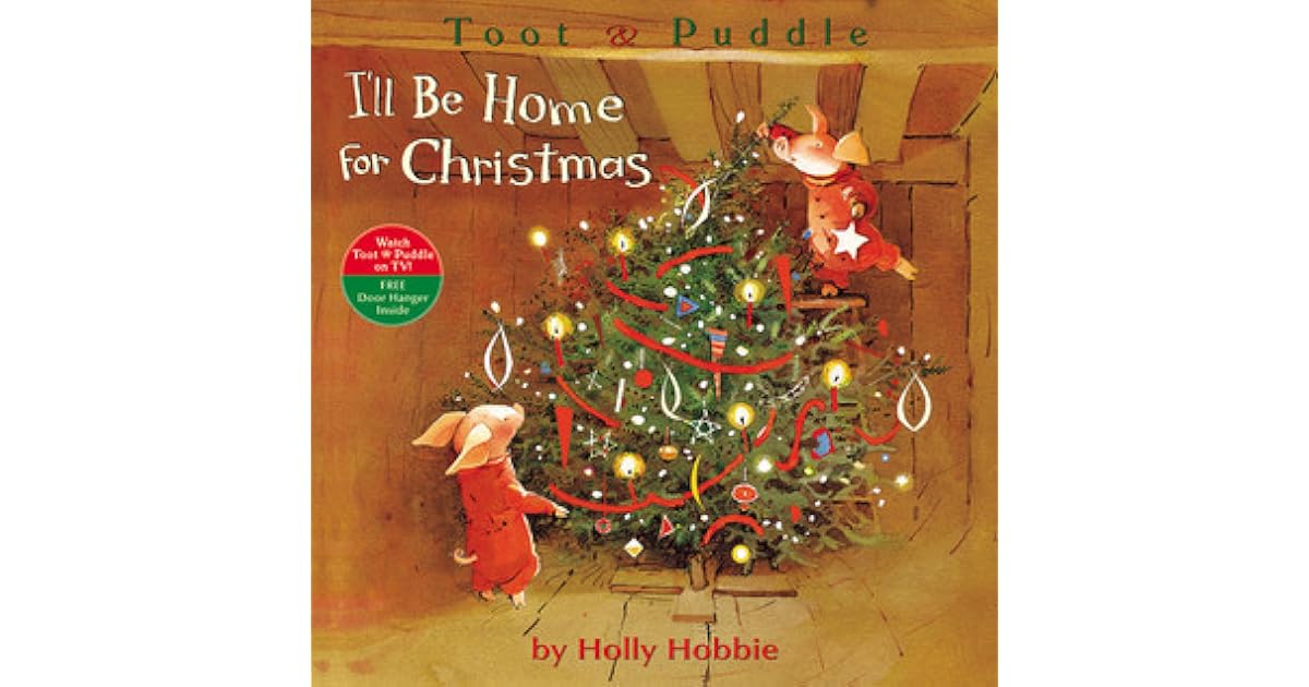 Toot Puddle: I'll Be Home for Christmas by Holly Hobbie