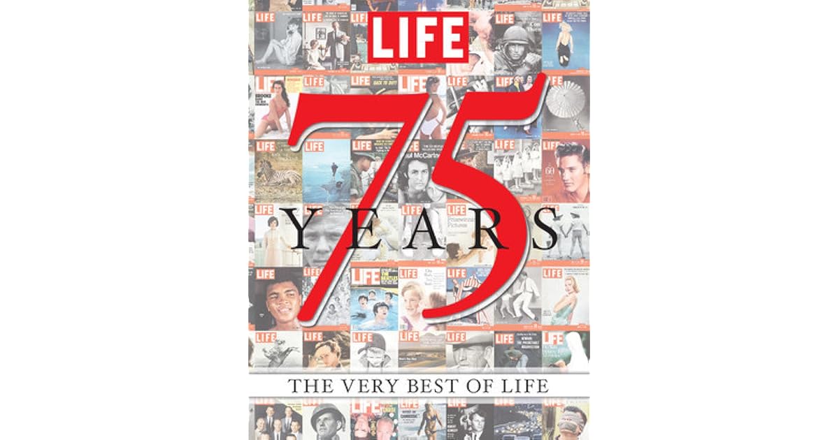 LIFE 75 Years: The Very Best of LIFE by LIFE