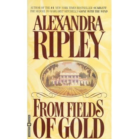 From Fields of Gold by Alexandra Ripley — Reviews, Discussion ...