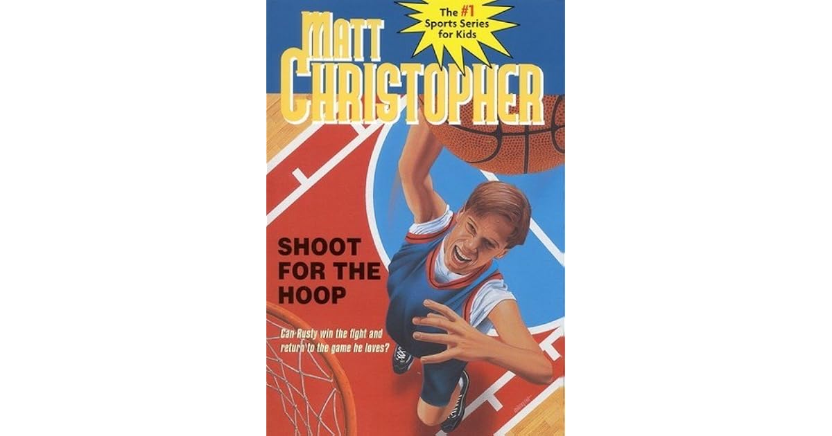 Shoot for the Hoop by Matt Christopher