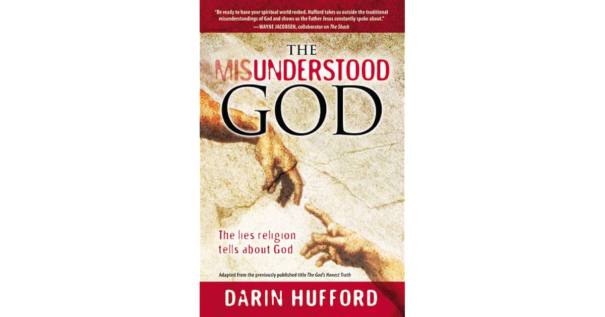 The Misunderstood God: The Lies Religion Tells About God by Darin Hufford