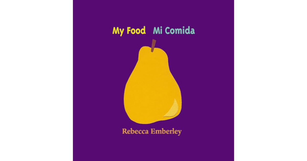 My Food/ Mi Comida by Rebecca Emberley